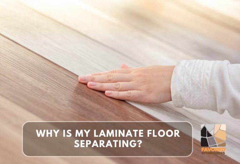 9 Reasons Why Laminate Flooring Separates & How to Fix It – Favored ...